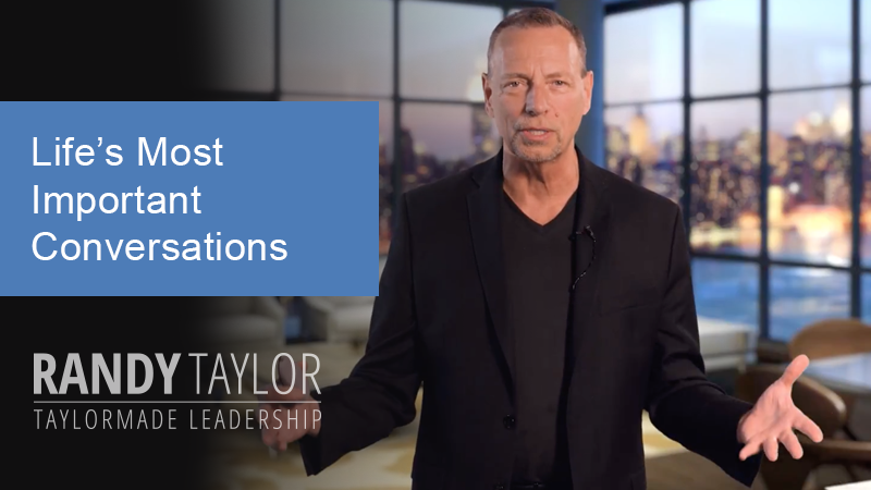 Life’s Most Important Conversations | Taylormade Leadership